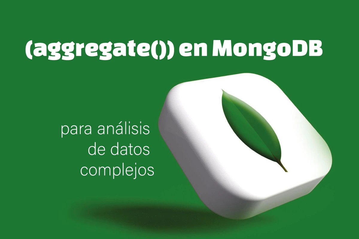 Estrategias de agregación (aggregate()) en MongoDB para análisis de datos complejos - Elemensoft